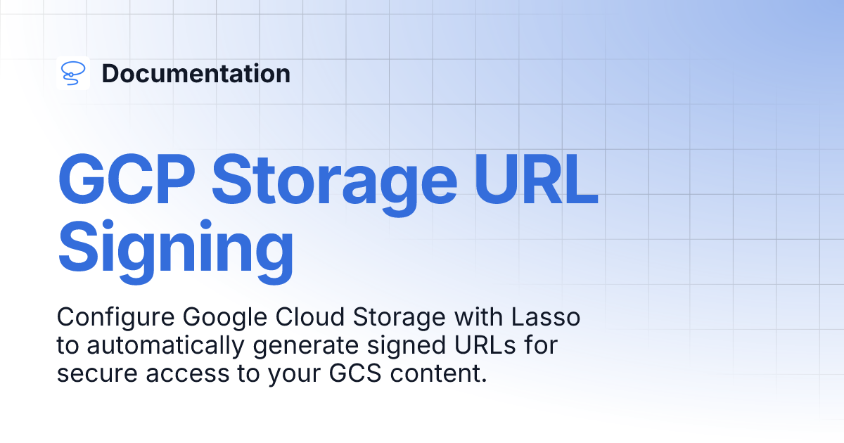 GCP Storage URL Signing | Documentation